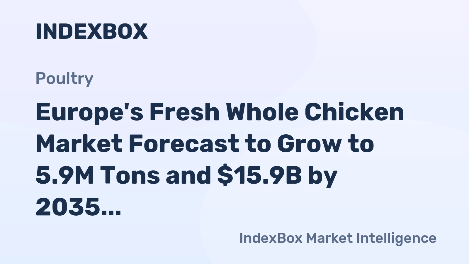 Europe's Fresh Whole Chicken Market Forecast to Grow to 5.9M Tons and $15.9B by 2035