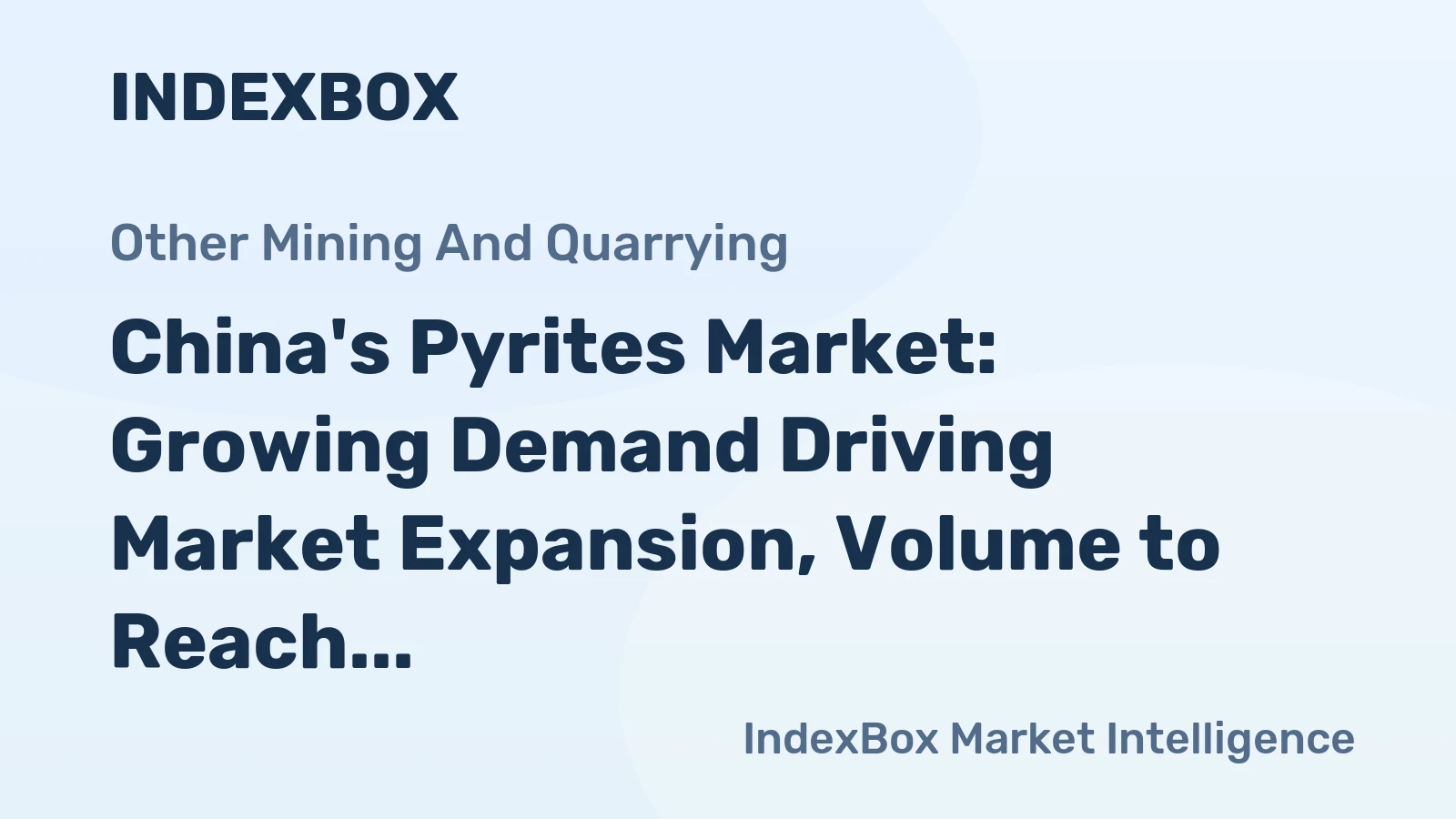 China's Pyrites Market: Growing Demand Driving Market Expansion, Volume to Reach 465K tons and Value $98M by 2035