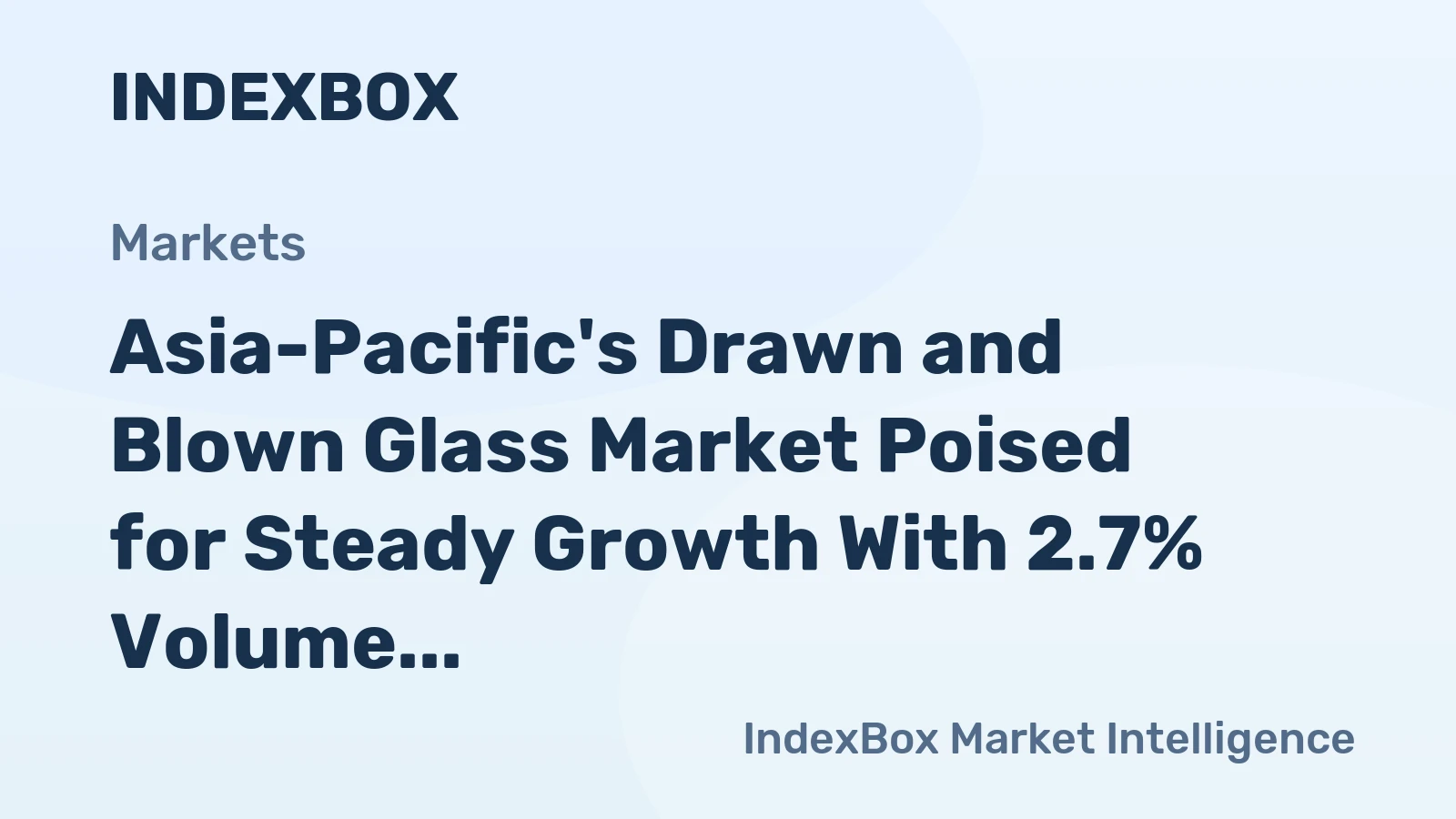Asia-Pacific's Drawn and Blown Glass Market Poised for Steady Growth With 2.7% Volume CAGR Through 2035