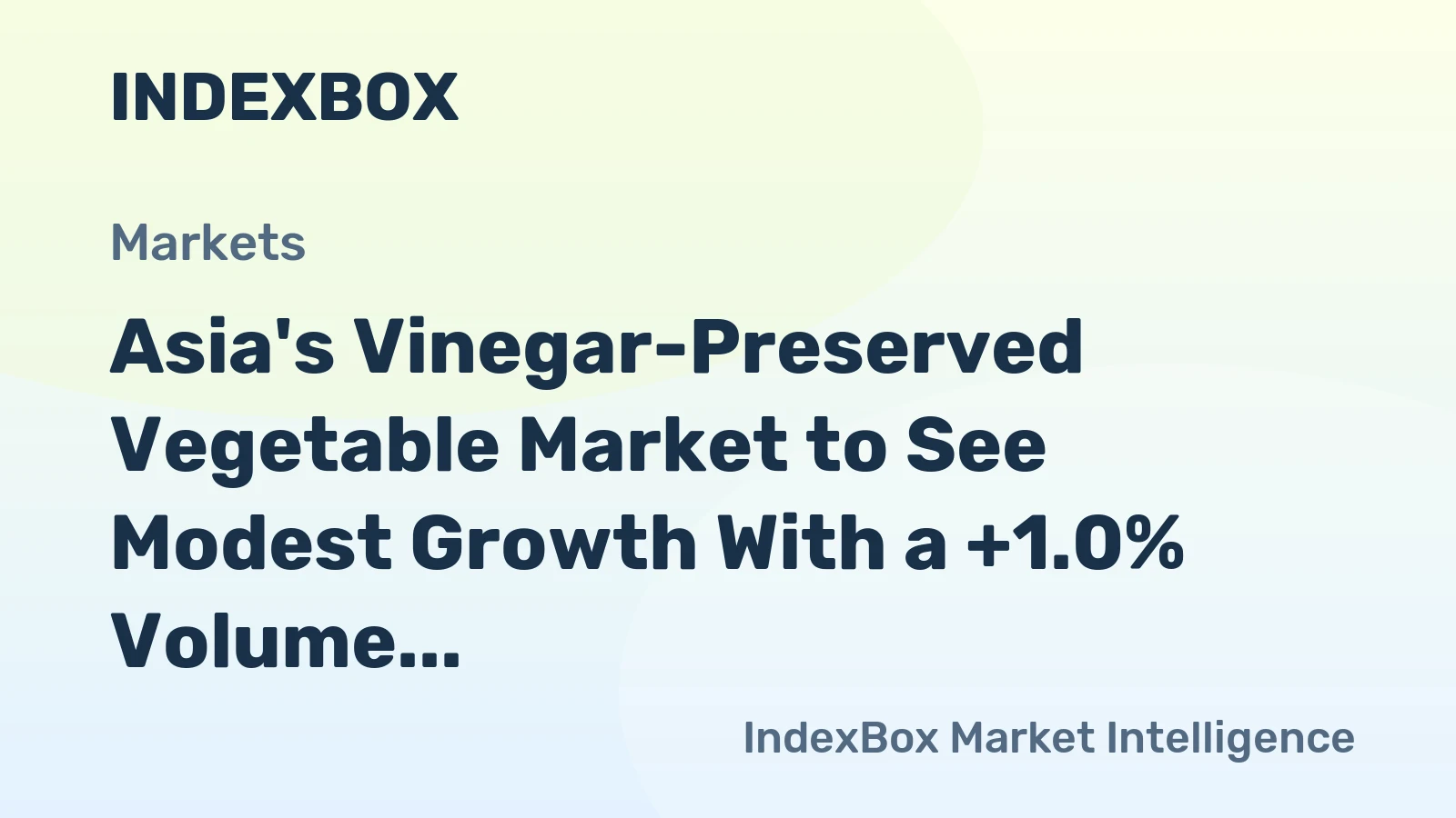 Asia's Vinegar-Preserved Vegetable Market to See Modest Growth With a +1.0% Volume CAGR