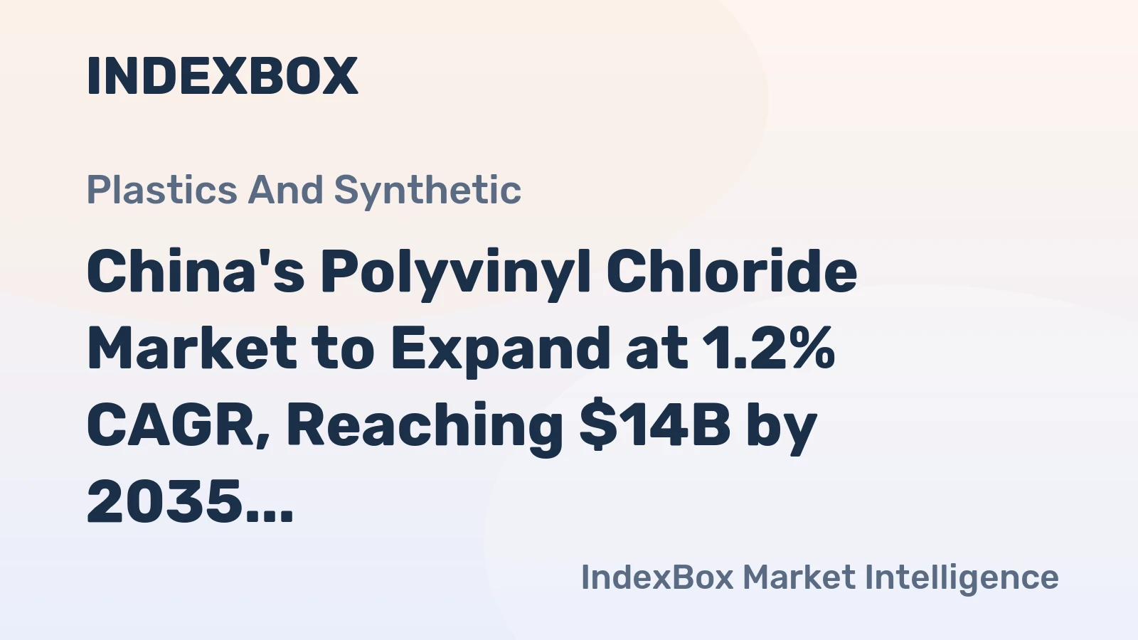 China's Polyvinyl Chloride Market to Expand at 1.2% CAGR, Reaching $14B by 2035
