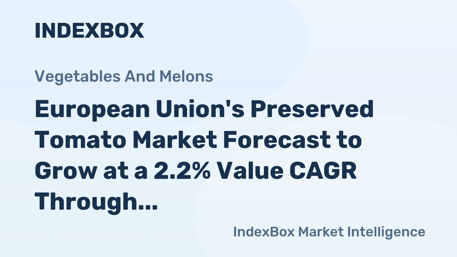 European Union's Preserved Tomato Market Forecast to Grow at a 2.2% Value CAGR Through 2035
