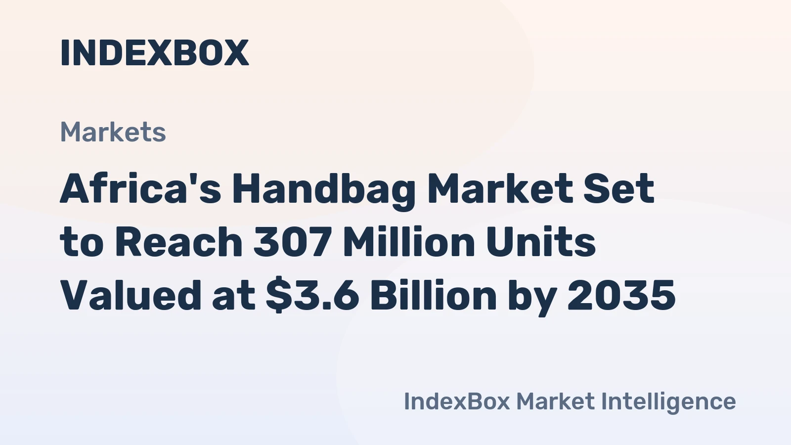 Africa's Handbag Market Set to Reach 307 Million Units Valued at $3.6 Billion by 2035