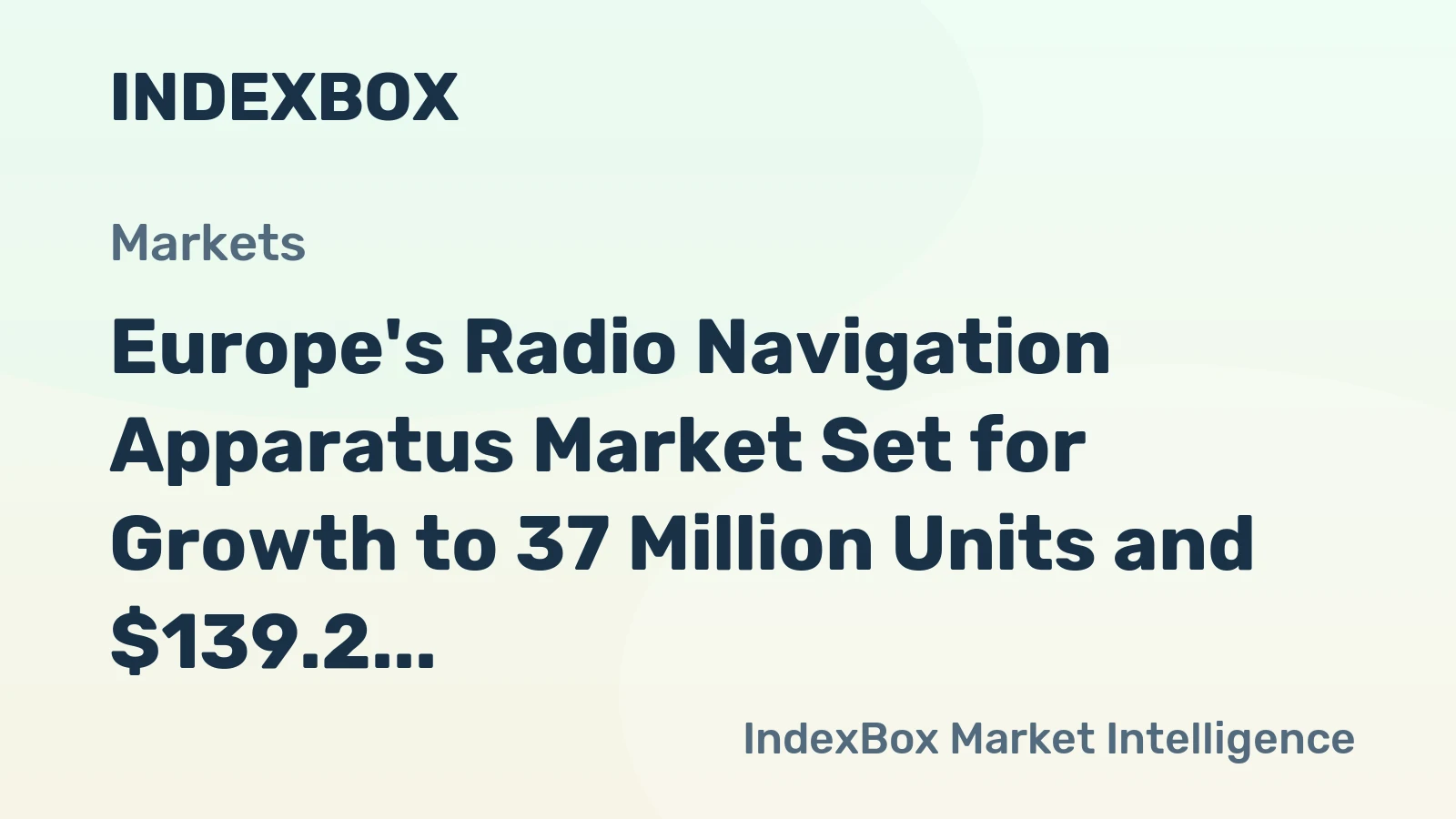 Europe's Radio Navigation Apparatus Market Set for Growth to 37 Million Units and $139.2 Billion