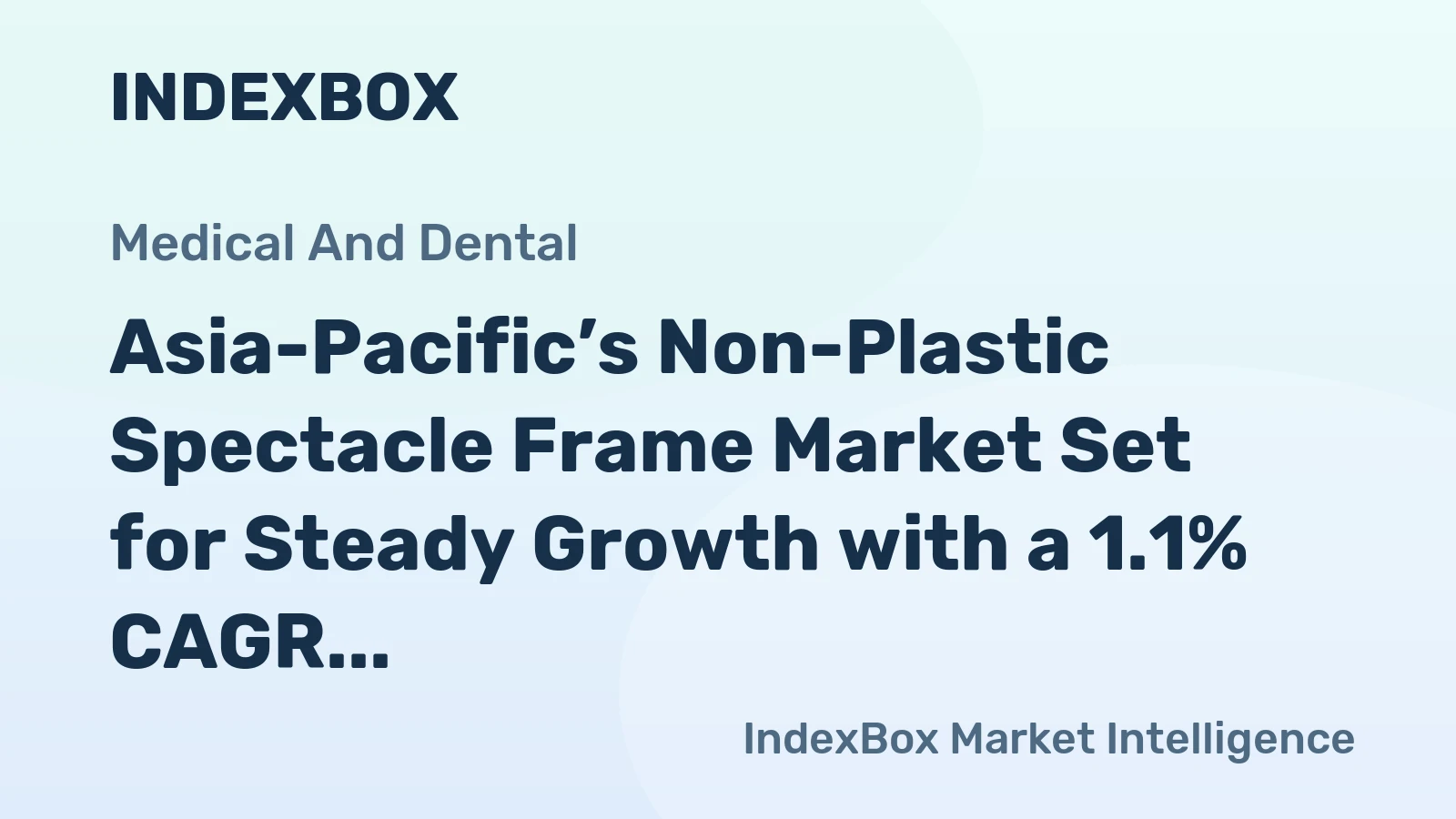 Asia-Pacific’s Non-Plastic Spectacle Frame Market Set for Steady Growth with a 1.1% CAGR in Value