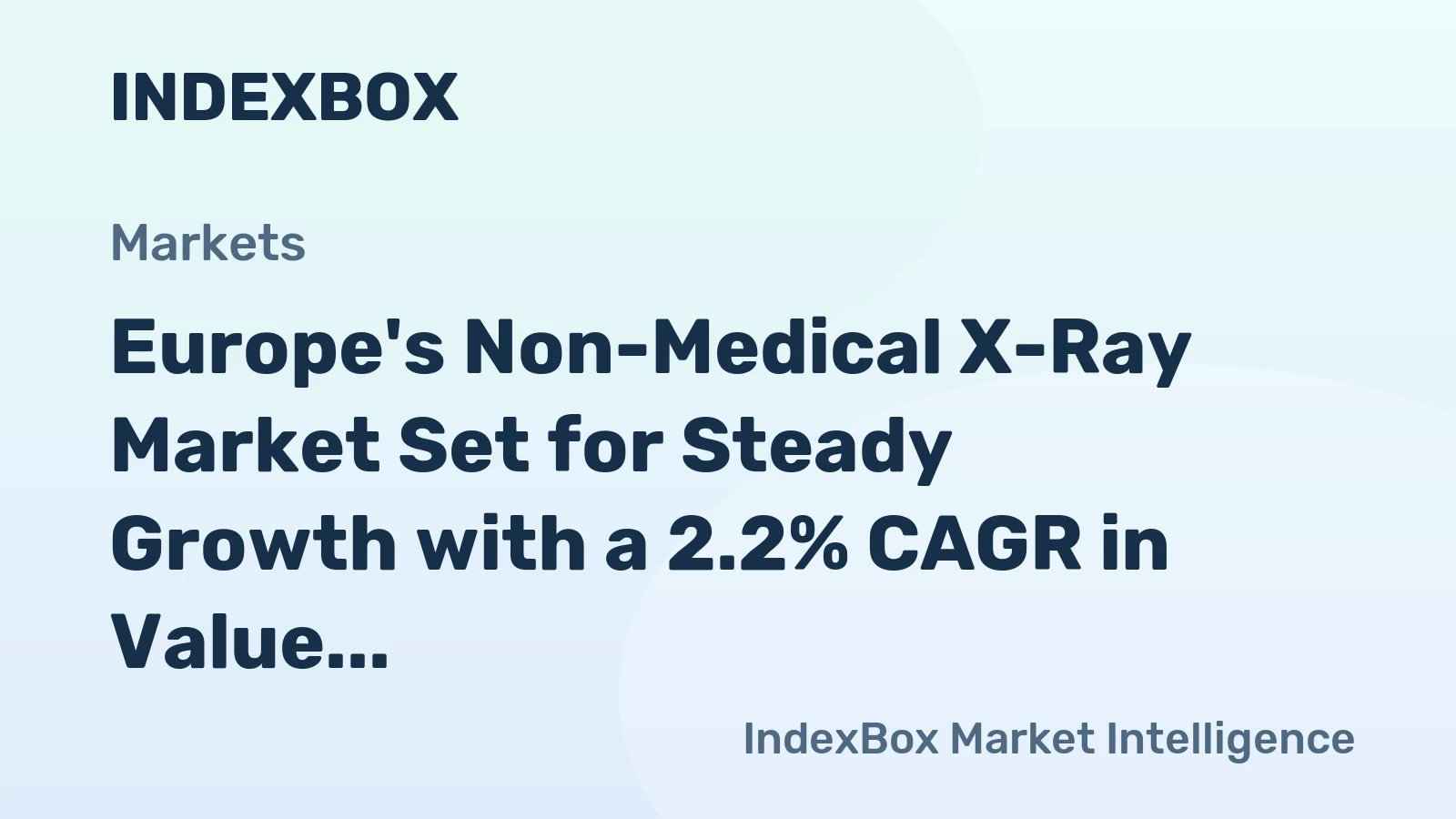 Europe's Non-Medical X-Ray Market Set for Steady Growth with a 2.2% CAGR in Value Through 2035