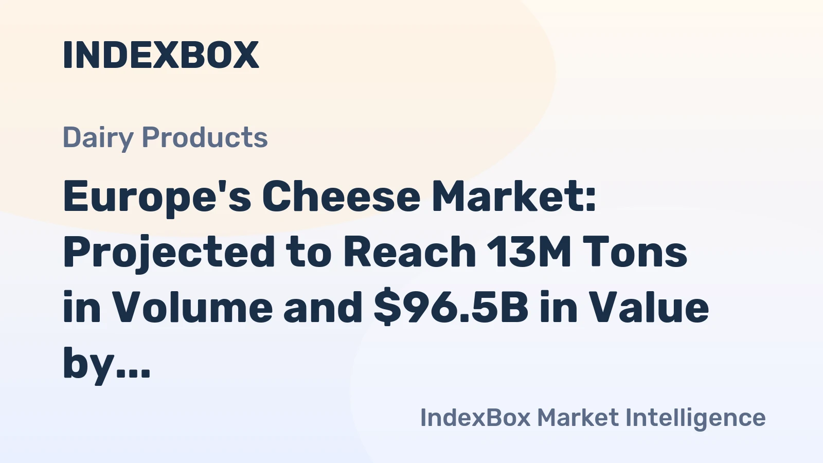 Europe's Cheese Market: Projected to Reach 13M Tons in Volume and $96.5B in Value by 2035