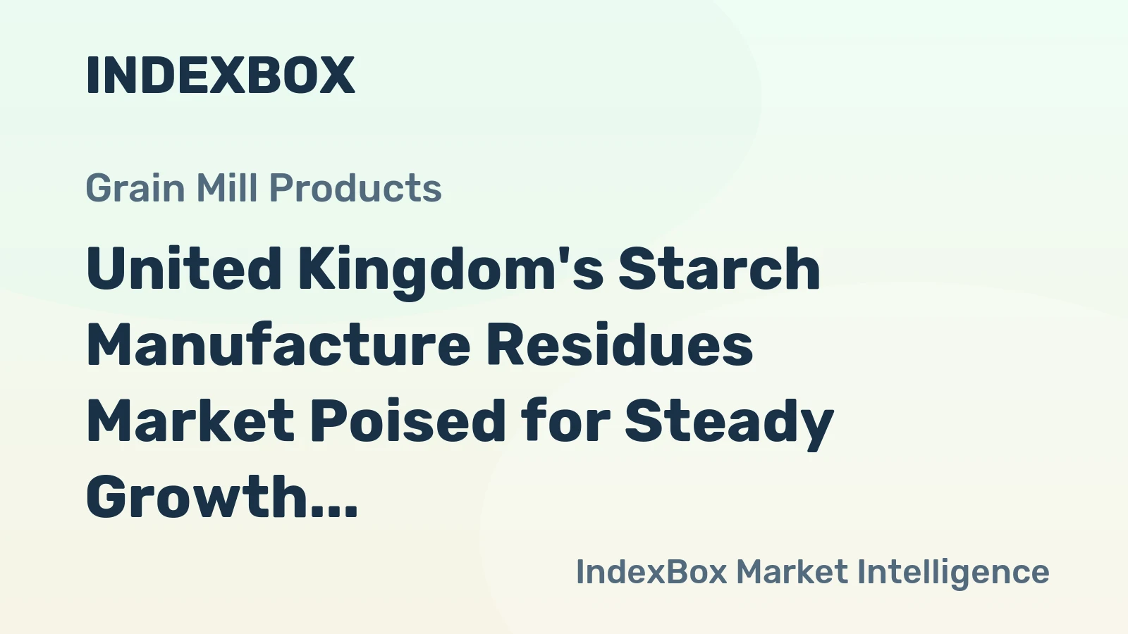 United Kingdom's Starch Manufacture Residues Market Poised for Steady Growth With a +1.4% CAGR Value Forecast