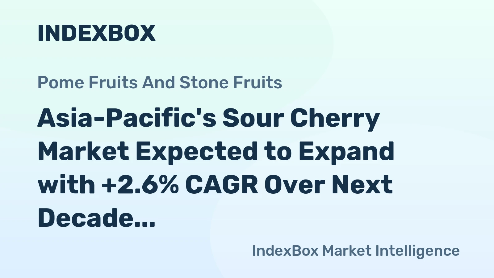 Asia-Pacific's Sour Cherry Market Expected to Expand with +2.6% CAGR Over Next Decade