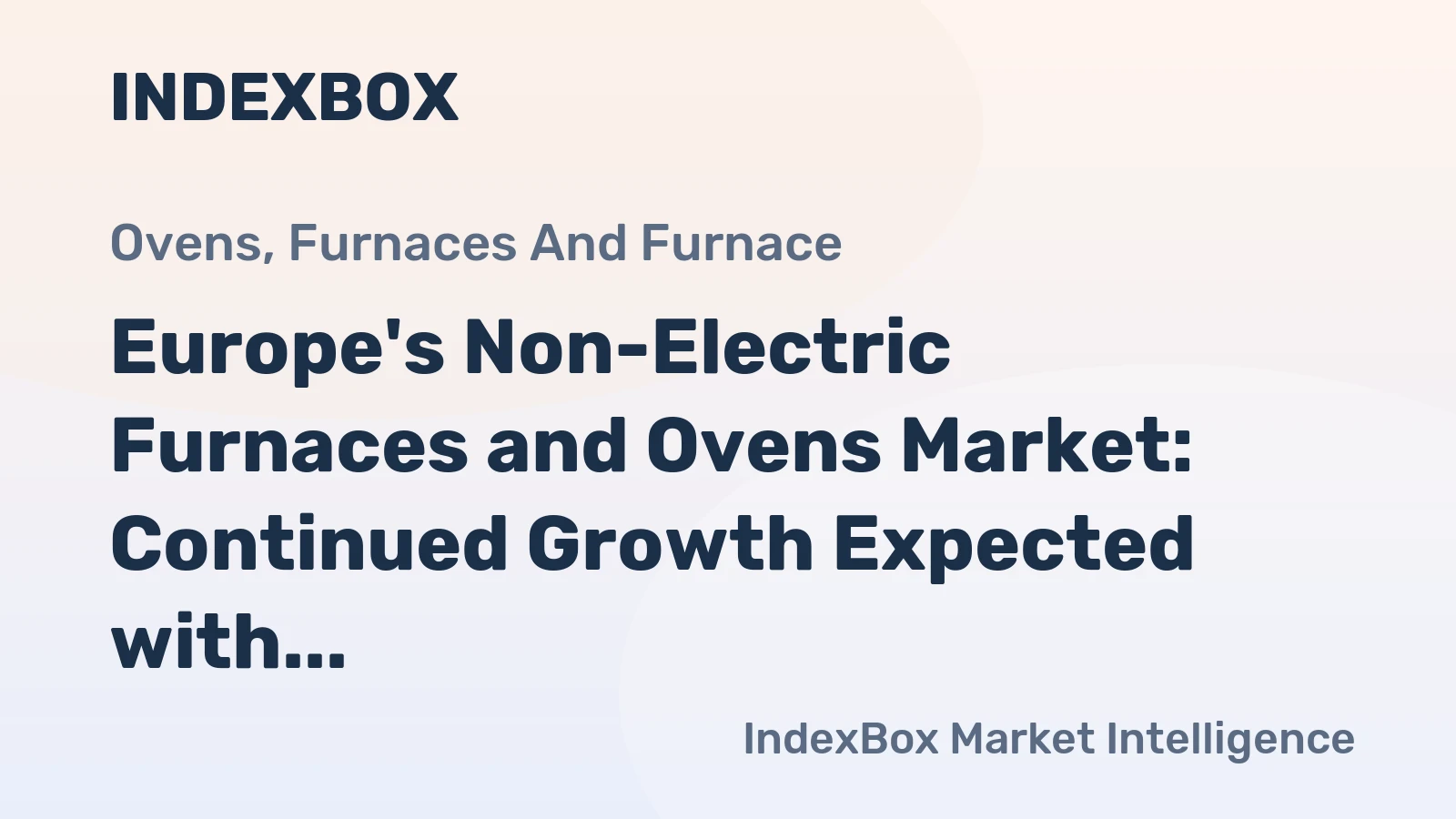 Europe's Non-Electric Furnaces and Ovens Market: Continued Growth Expected with 28K Units and $1.3B Value Forecast by 2035