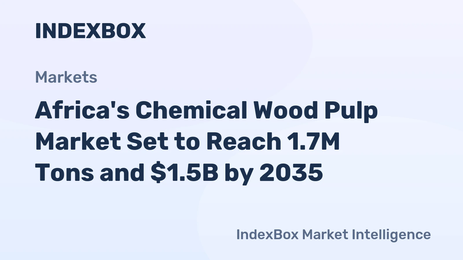 Africa's Chemical Wood Pulp Market Set to Reach 1.7M Tons and $1.5B by 2035