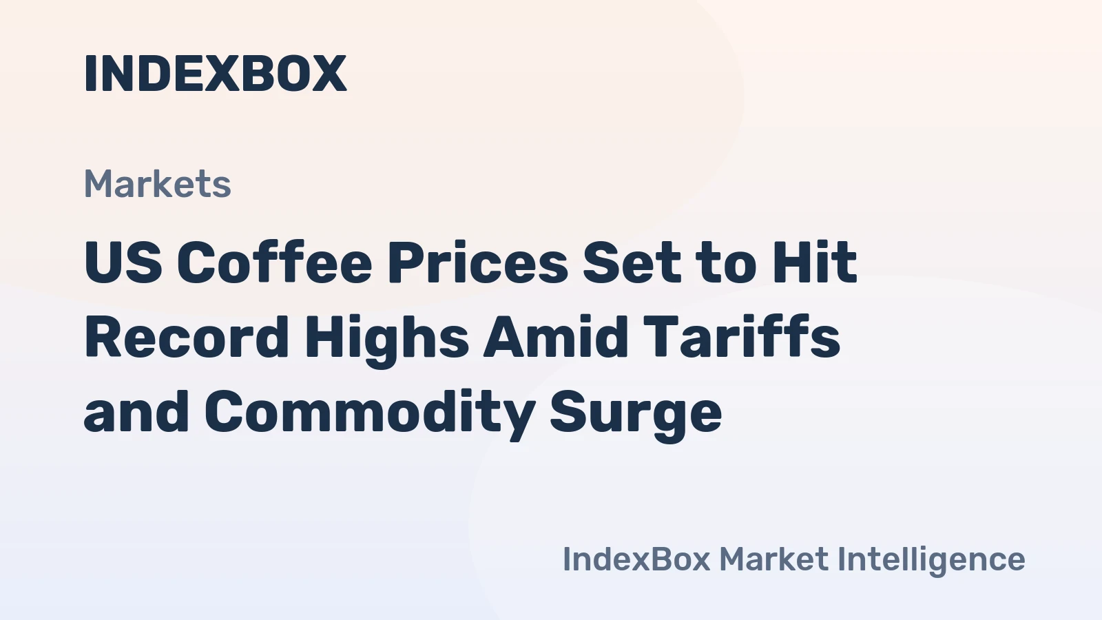 US Coffee Prices Set to Hit Record Highs Amid Tariffs and Commodity Surge