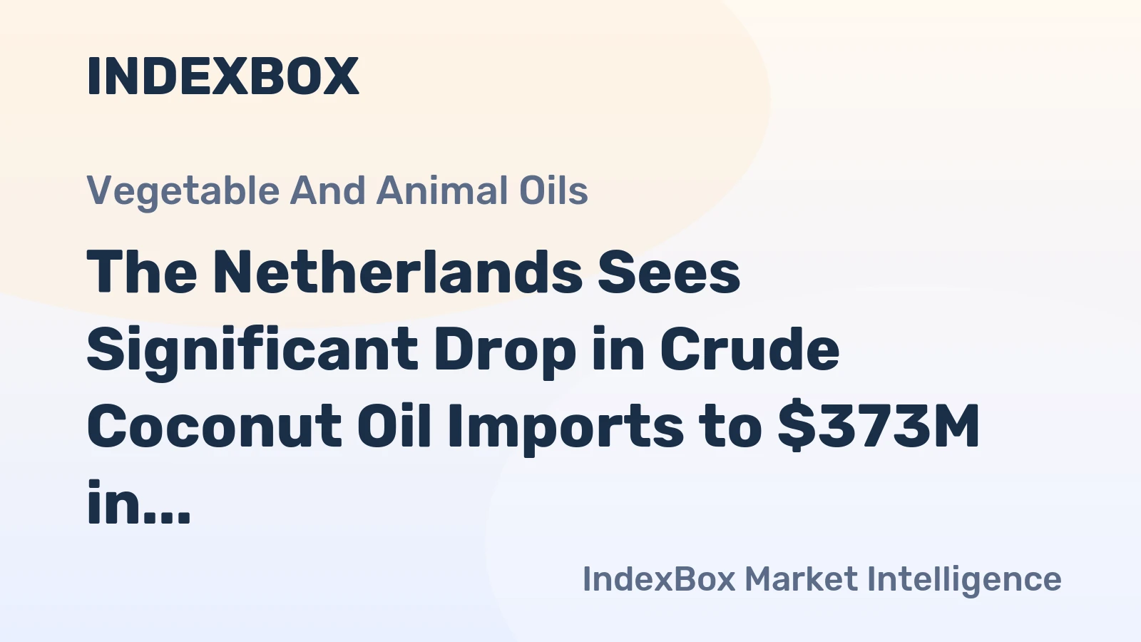 The Netherlands Sees Significant Drop in Crude Coconut Oil Imports to $373M in 2023