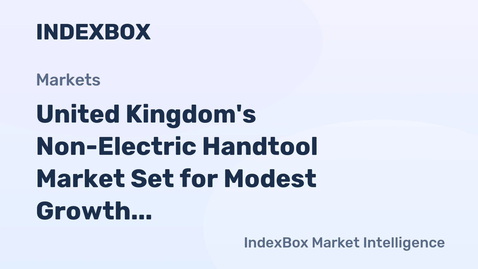 United Kingdom's Non-Electric Handtool Market Set for Modest Growth to 566K Units and $71M