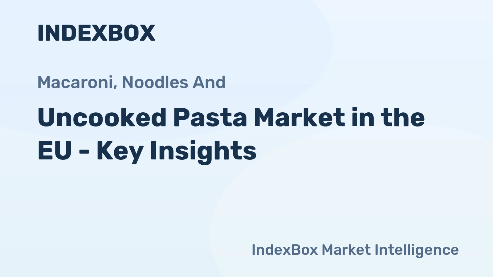 Uncooked Pasta Market in the EU - Key Insights