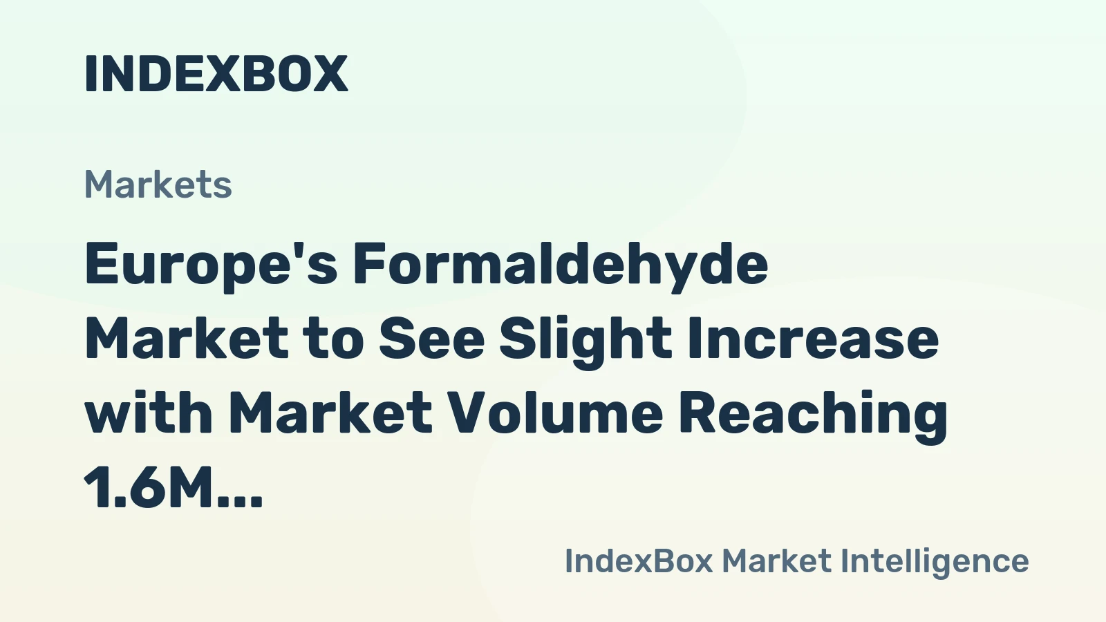 Europe's Formaldehyde Market to See Slight Increase with Market Volume Reaching 1.6M Tons and Market Value at $695M by 2035