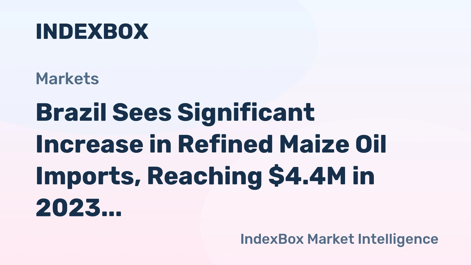 Brazil Sees Significant Increase in Refined Maize Oil Imports, Reaching $4.4M in 2023