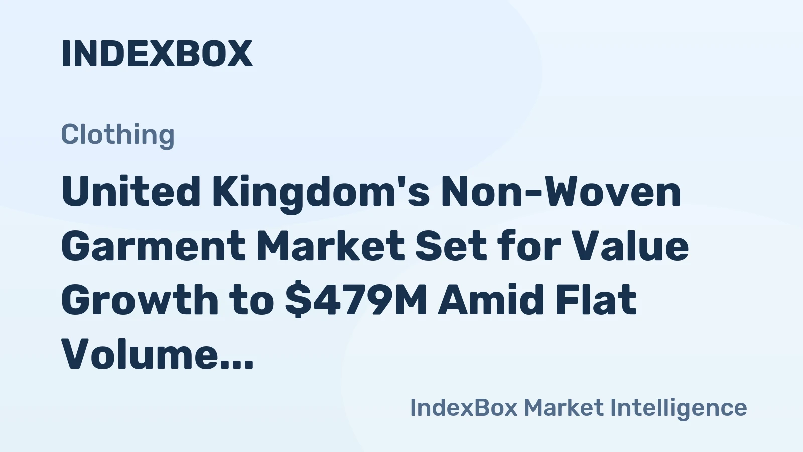United Kingdom's Non-Woven Garment Market Set for Value Growth to $479M Amid Flat Volume