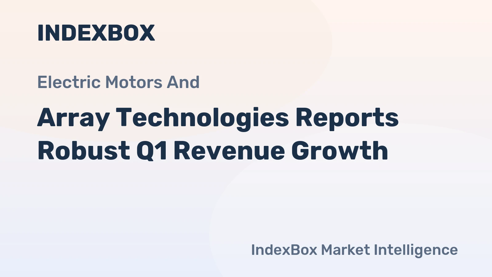 Array Technologies Reports Robust Q1 Revenue Growth