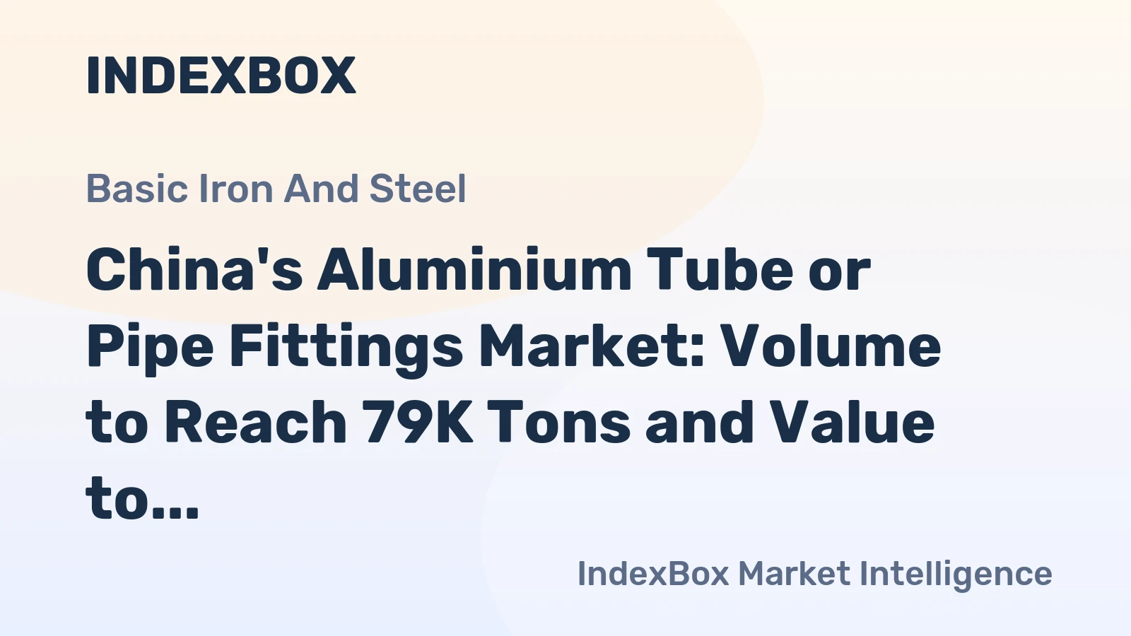 China's Aluminium Tube or Pipe Fittings Market: Volume to Reach 79K Tons and Value to Hit $837M by 2035