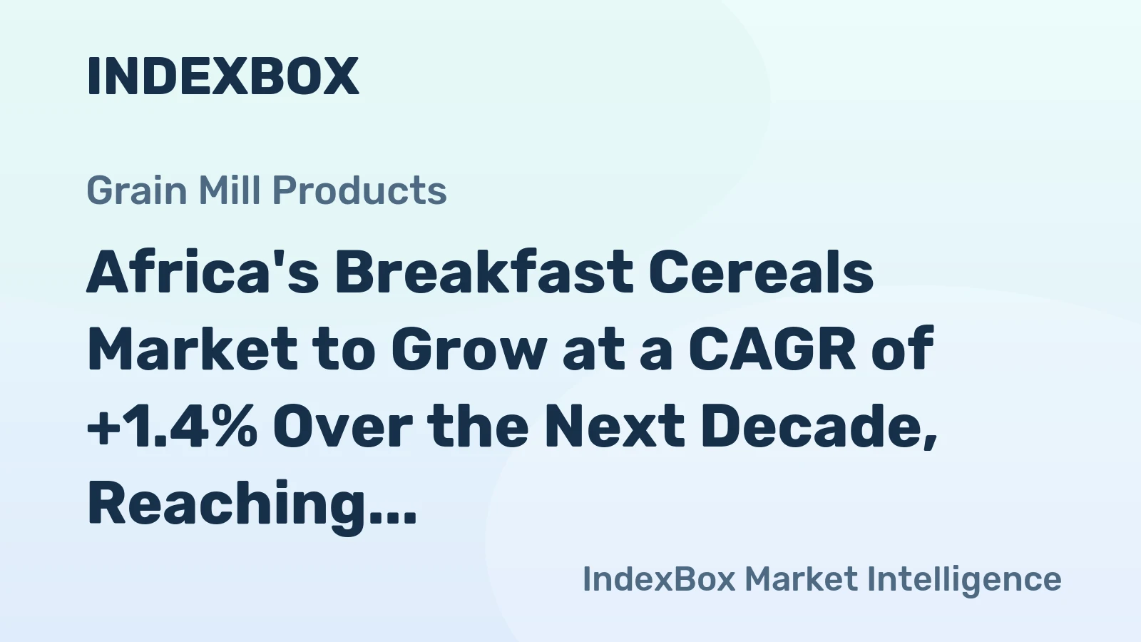 Africa's Breakfast Cereals Market to Grow at a CAGR of +1.4% Over the Next Decade, Reaching $11.6B by 2035