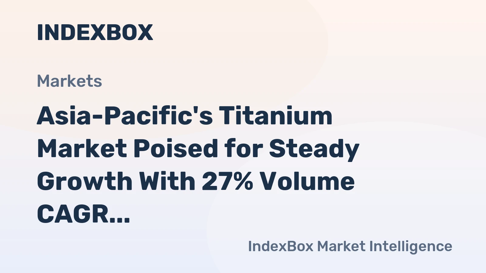 Asia-Pacific's Titanium Market Poised for Steady Growth With 27% Volume CAGR Through 2035
