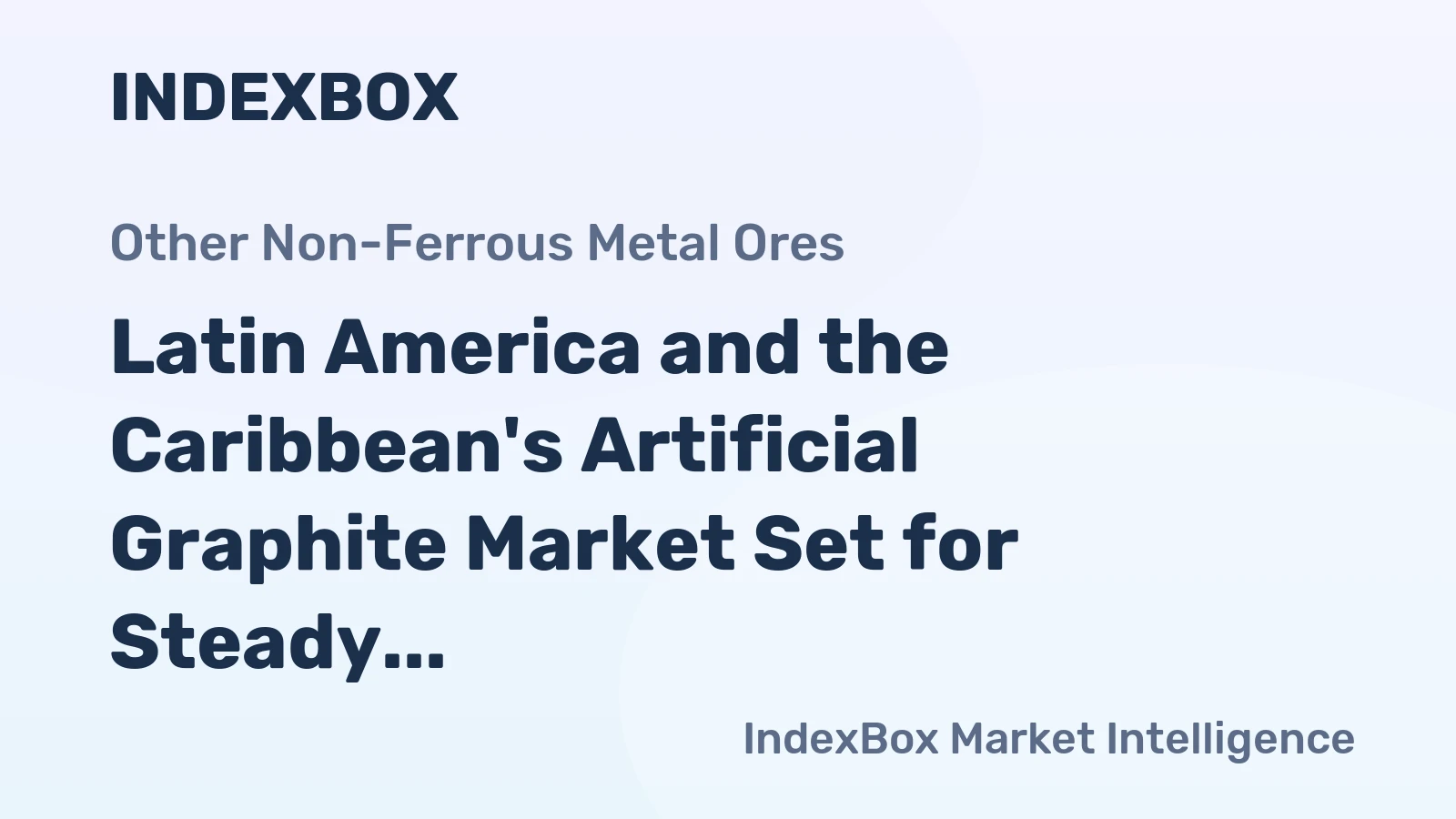 Latin America and the Caribbean's Artificial Graphite Market Set for Steady Growth with 1.4% CAGR in Value