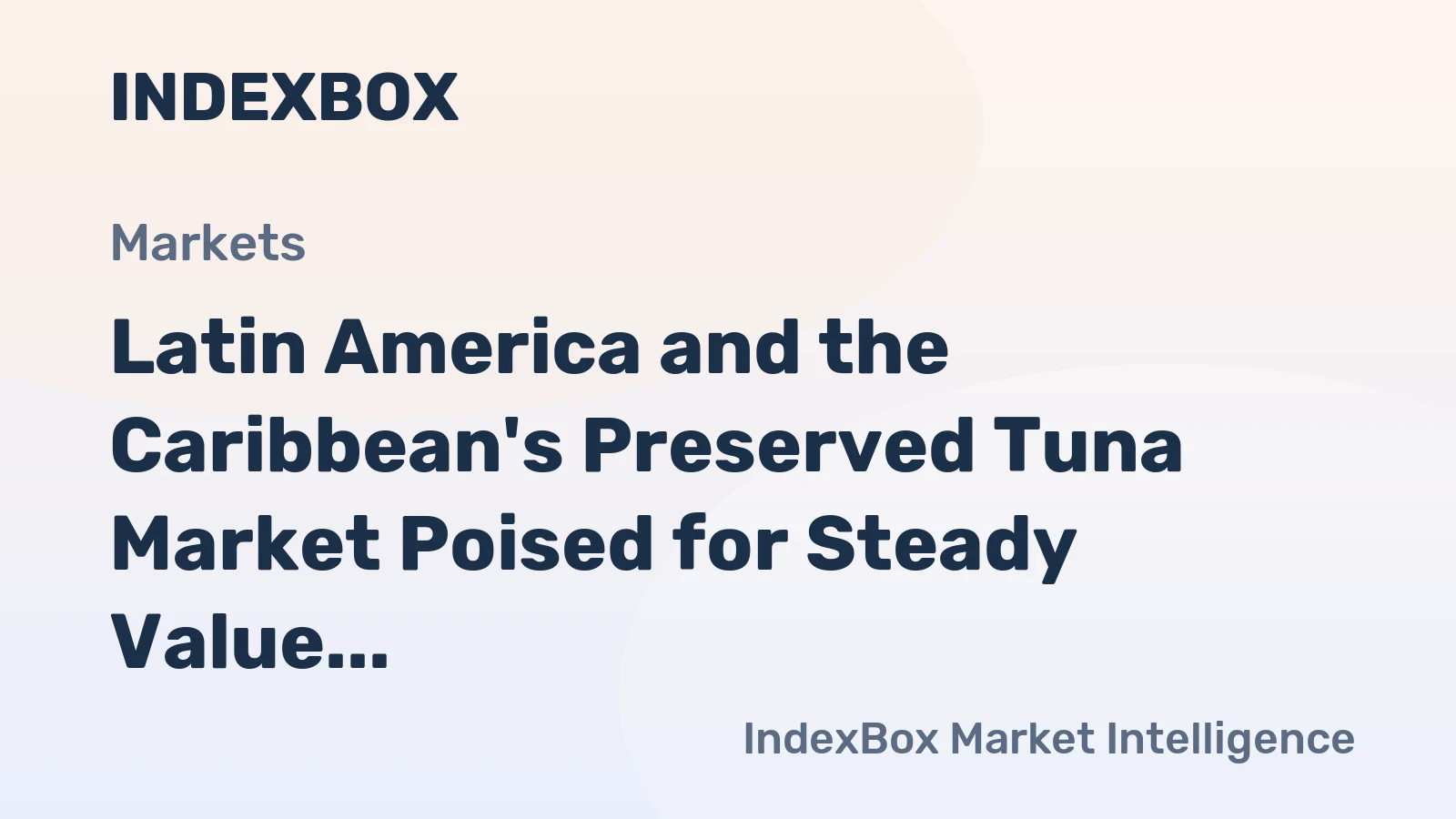 Latin America and the Caribbean's Preserved Tuna Market Poised for Steady Value Growth With 1.4% CAGR