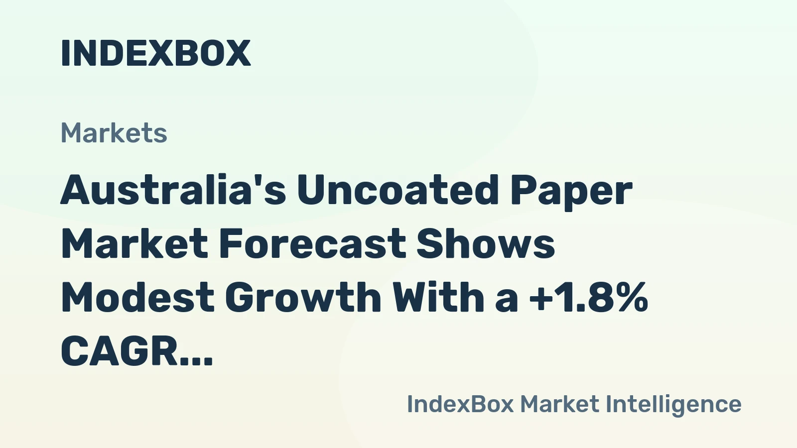 Australia's Uncoated Paper Market Forecast Shows Modest Growth With a +1.8% CAGR in Value