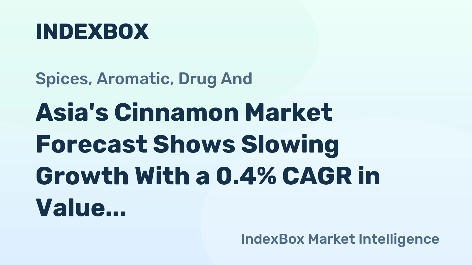 Asia's Cinnamon Market Forecast Shows Slowing Growth With a 0.4% CAGR in Value