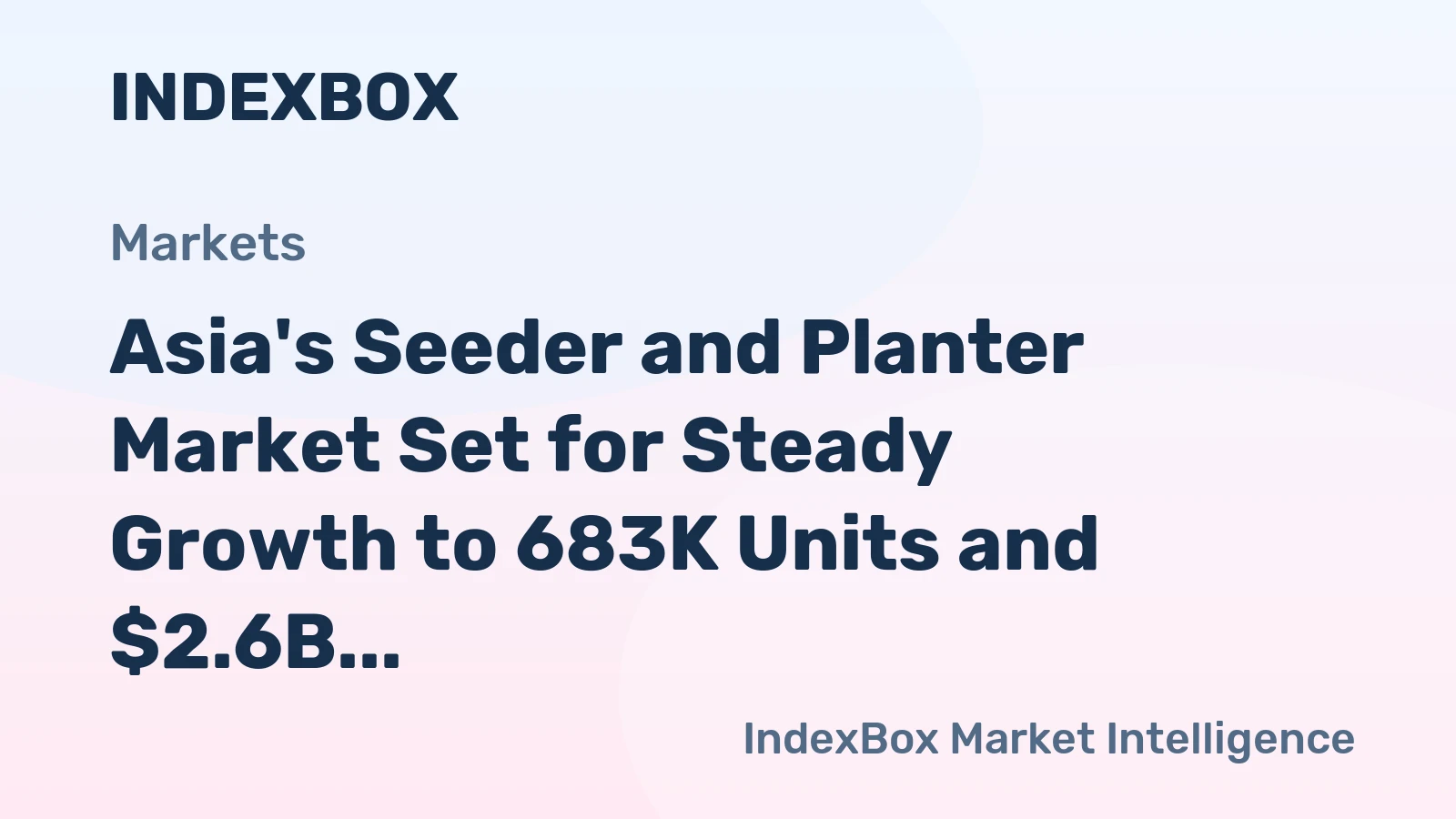 Asia's Seeder and Planter Market Set for Steady Growth to 683K Units and $2.6B Value