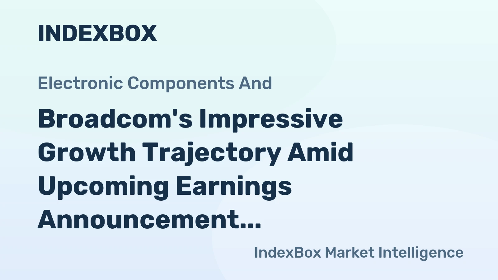 Broadcom's Impressive Growth Trajectory Amid Upcoming Earnings Announcement