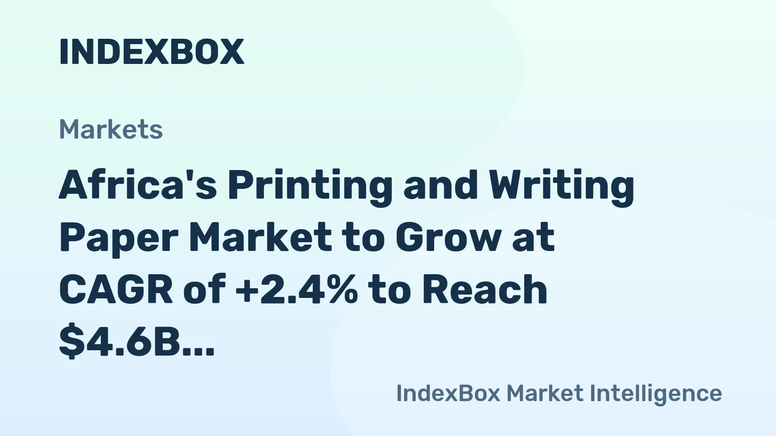 Africa's Printing and Writing Paper Market to Grow at CAGR of +2.4% to Reach $4.6B by 2035