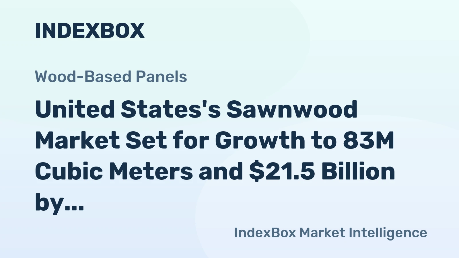 United States's Sawnwood Market Set for Growth to 83M Cubic Meters and $21.5 Billion by 2035