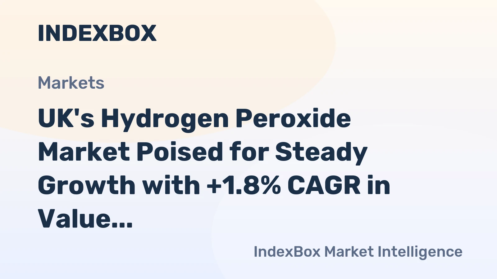 UK's Hydrogen Peroxide Market Poised for Steady Growth with +1.8% CAGR in Value