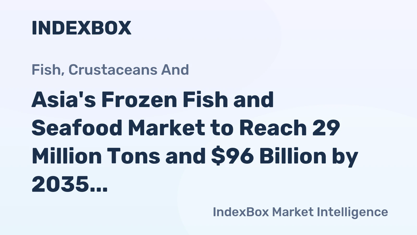Asia's Frozen Fish and Seafood Market to Reach 29 Million Tons and $96 Billion by 2035