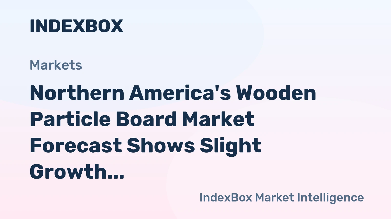 Northern America's Wooden Particle Board Market Forecast Shows Slight Growth With a 0.2% Volume CAGR