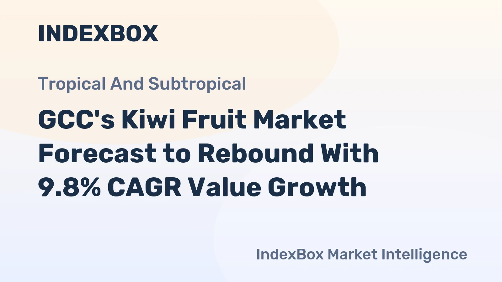 GCC's Kiwi Fruit Market Forecast to Rebound With 9.8% CAGR Value Growth