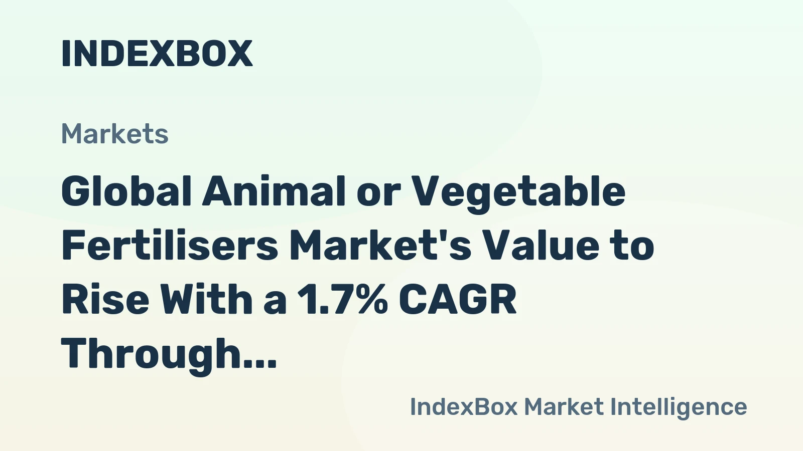 Global Animal or Vegetable Fertilisers Market's Value to Rise With a 1.7% CAGR Through 2035