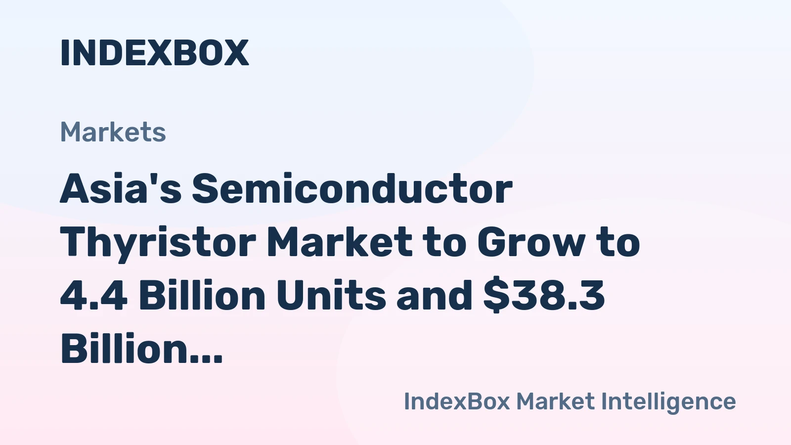 Asia's Semiconductor Thyristor Market to Grow to 4.4 Billion Units and $38.3 Billion by 2035
