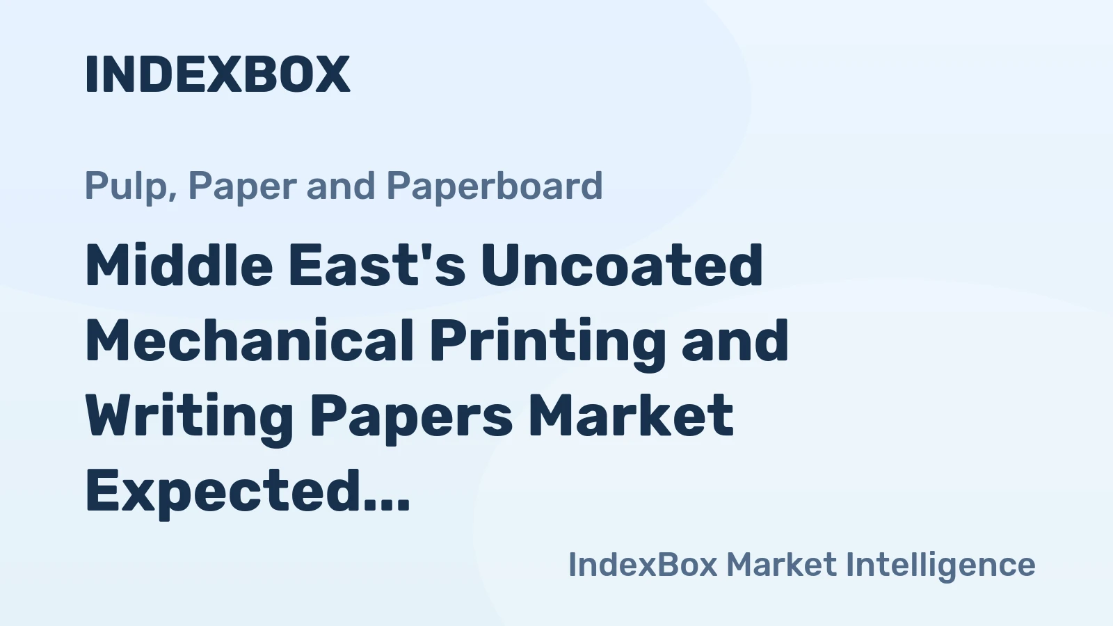 Middle East's Uncoated Mechanical Printing and Writing Papers Market Expected to See Slight Growth with +0.9% CAGR