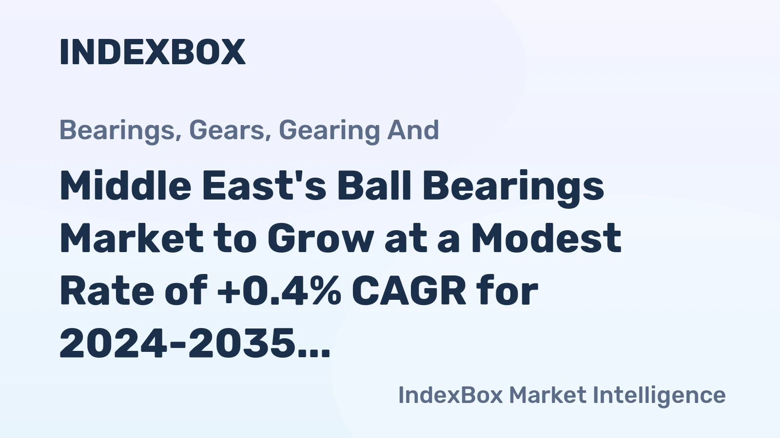 Middle East's Ball Bearings Market to Grow at a Modest Rate of +0.4% CAGR for 2024-2035