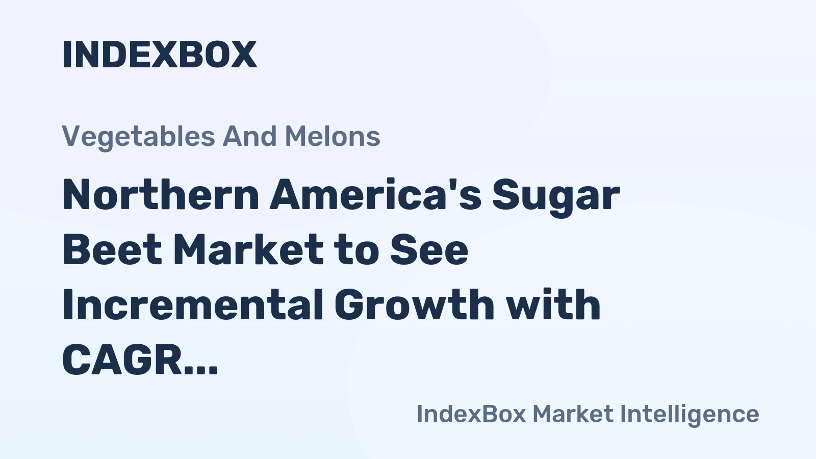 Northern America's Sugar Beet Market to See Incremental Growth with CAGR of +0.2%