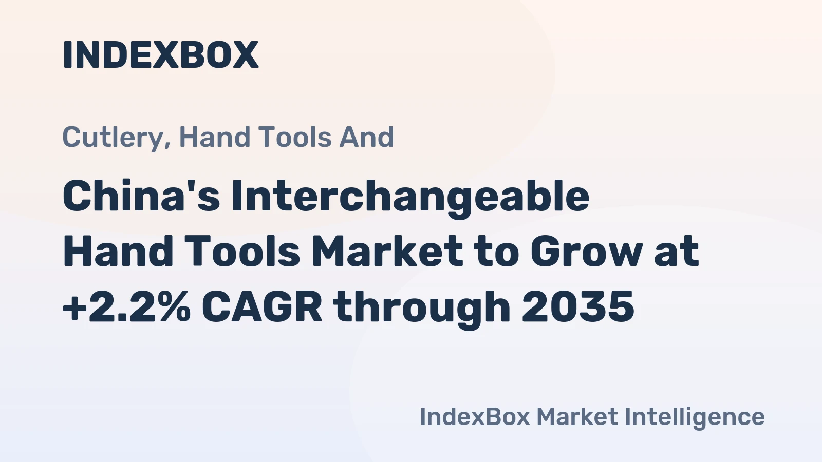 China's Interchangeable Hand Tools Market to Grow at +2.2% CAGR through 2035