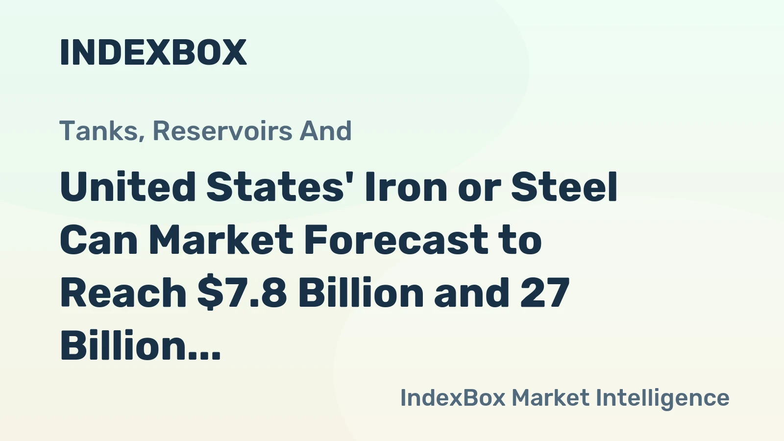 United States' Iron or Steel Can Market Forecast to Reach $7.8 Billion and 27 Billion Units by 2035