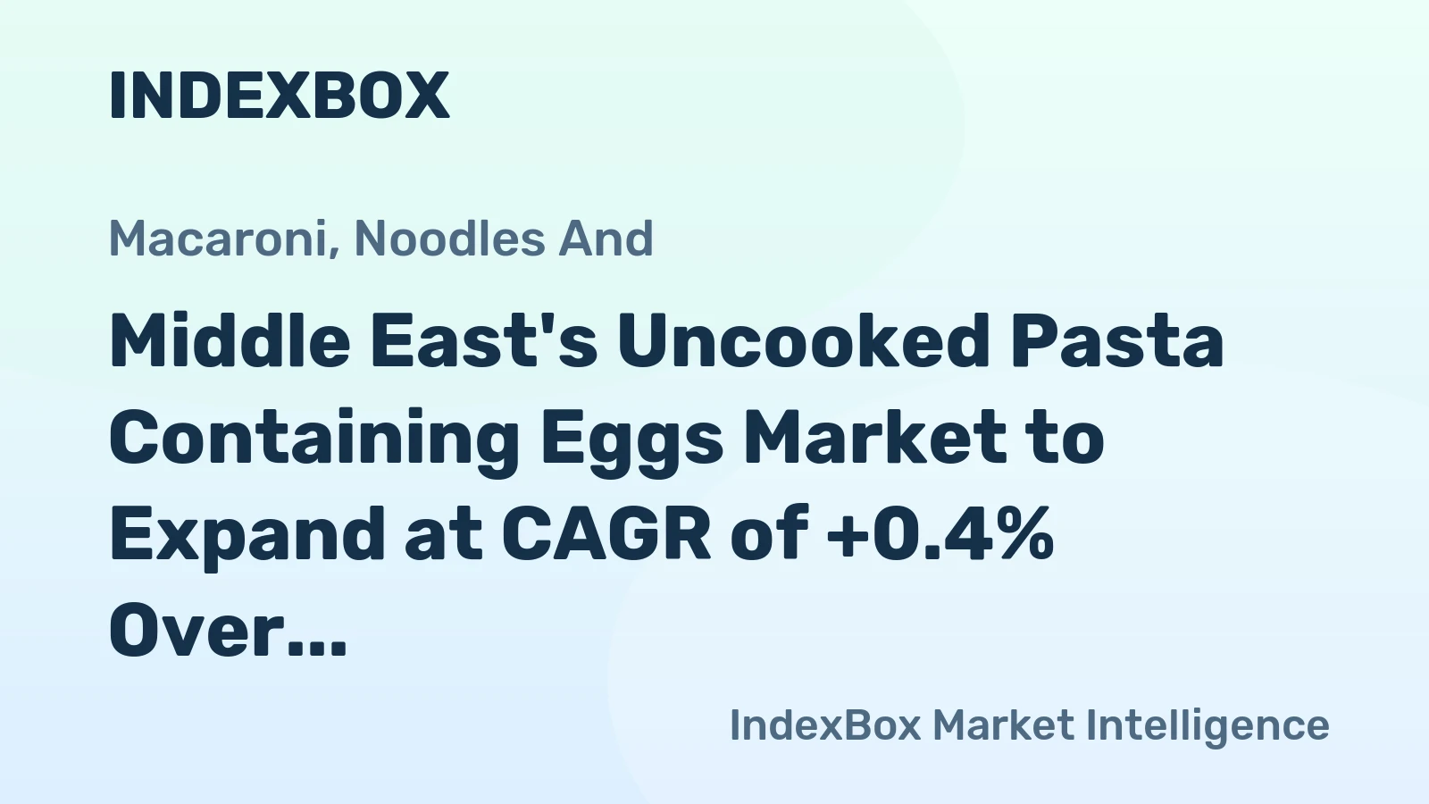 Middle East's Uncooked Pasta Containing Eggs Market to Expand at CAGR of +0.4% Over Next Decade