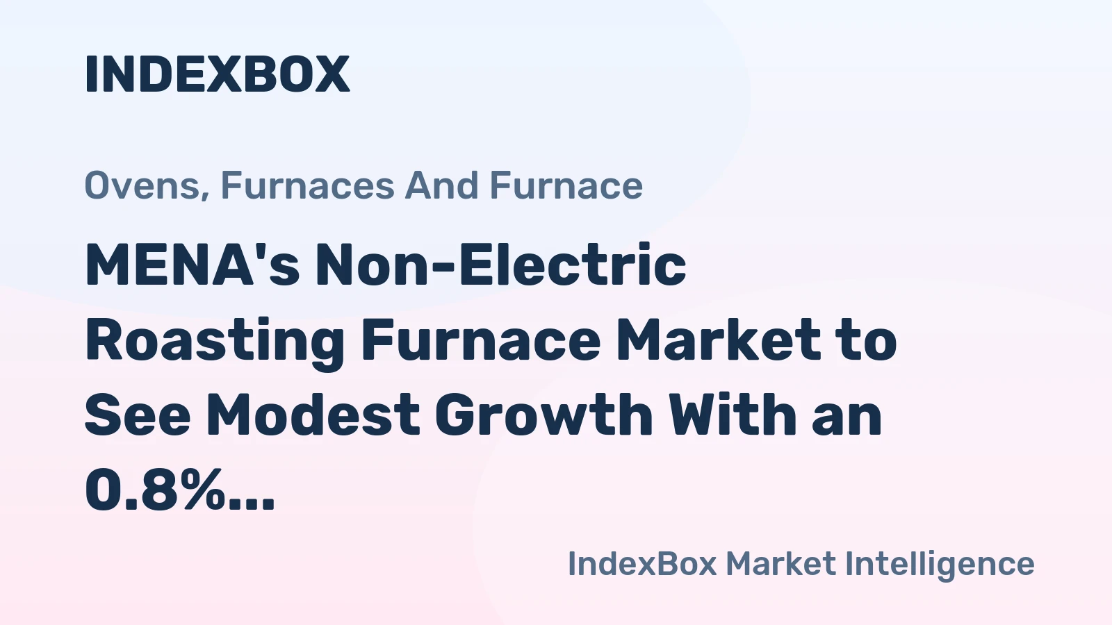 MENA's Non-Electric Roasting Furnace Market to See Modest Growth With an 0.8% Volume CAGR