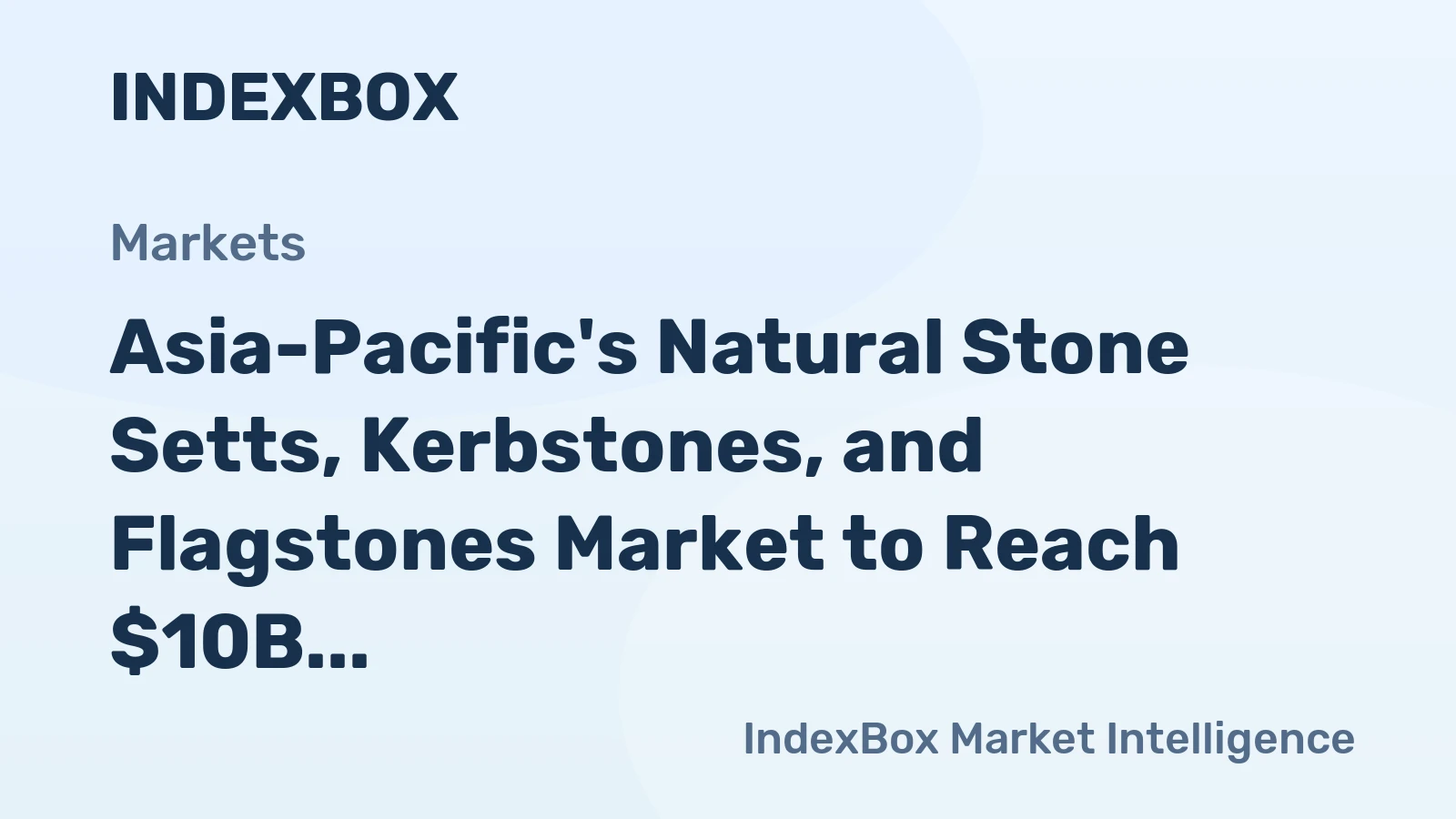 Asia-Pacific's Natural Stone Setts, Kerbstones, and Flagstones Market to Reach $10B by 2035