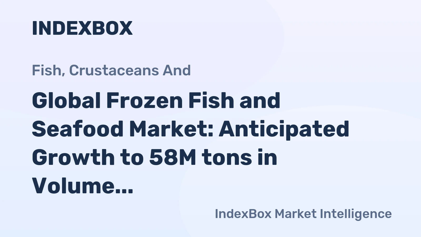 Global Frozen Fish and Seafood Market: Anticipated Growth to 58M tons in Volume and $223.6B in Value by 2035