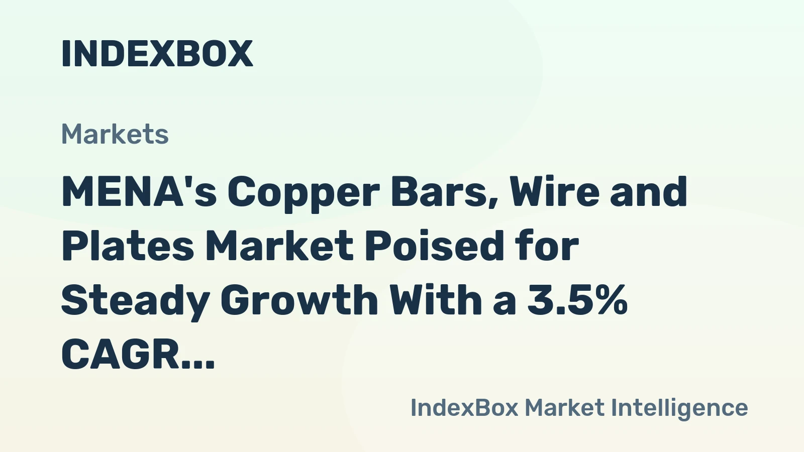 MENA's Copper Bars, Wire and Plates Market Poised for Steady Growth With a 3.5% CAGR in Value